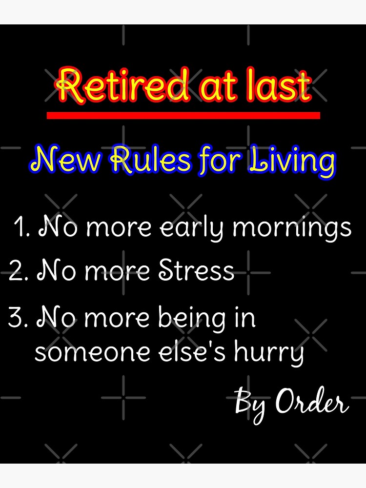 "Retired at Last -New Rules for Living" Poster for Sale by Aurorapod ...