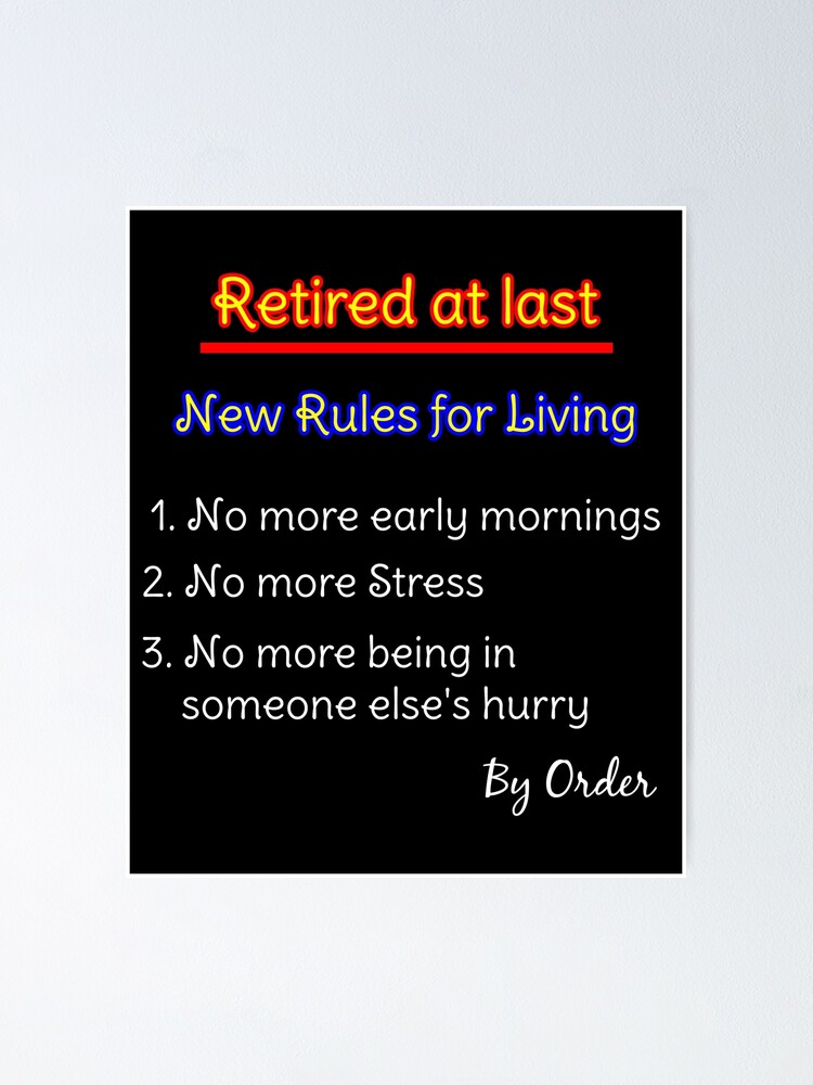 "Retired at Last -New Rules for Living" Poster for Sale by Aurorapod ...