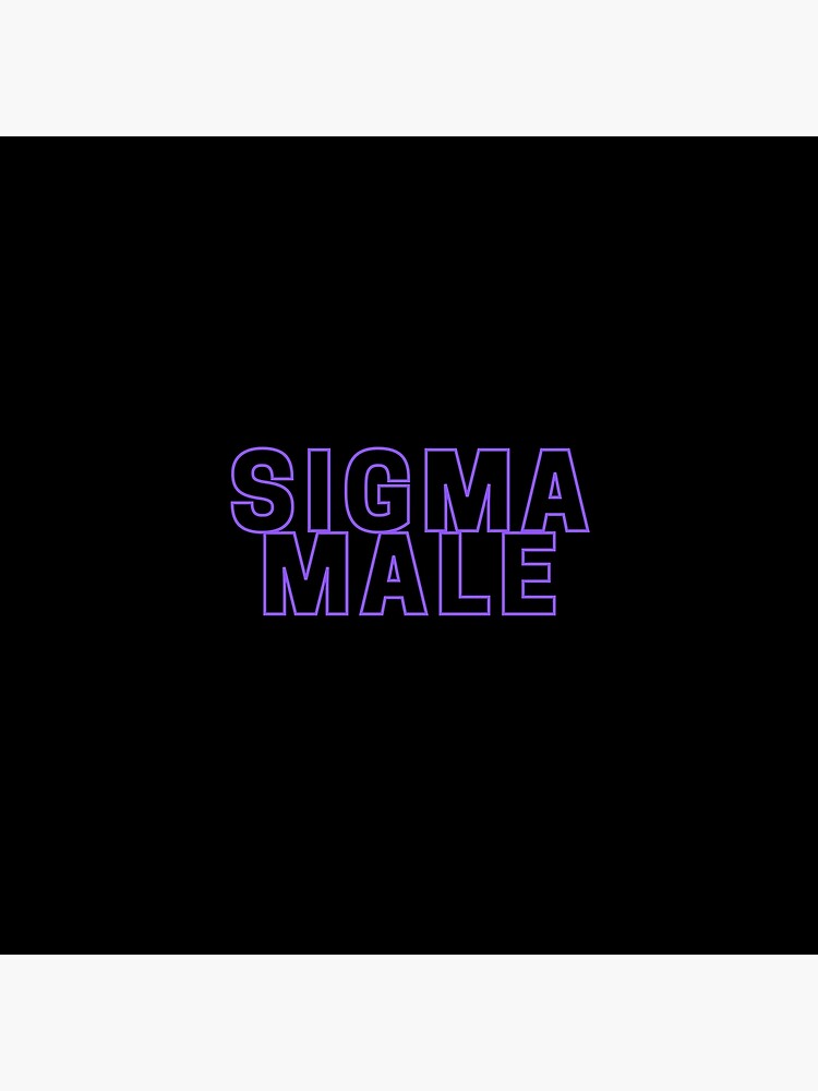 "SIGMA MALE " Poster for Sale by MWClothingCo | Redbubble