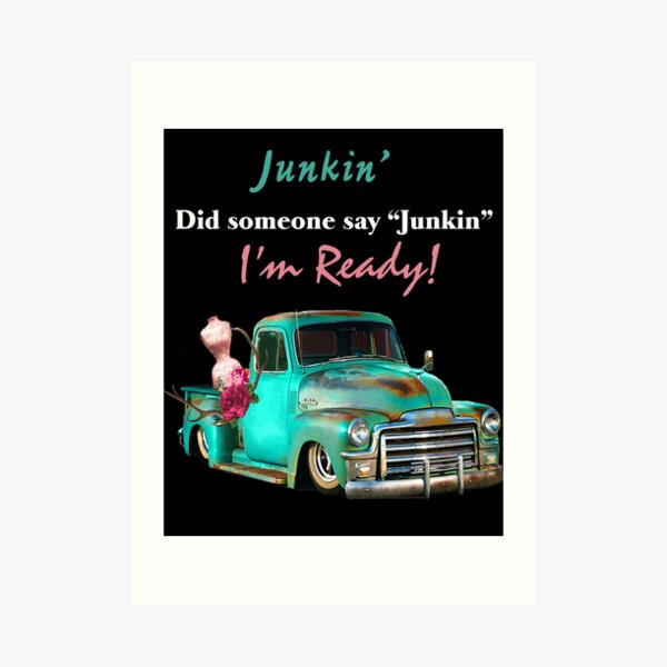 "Let's go Junkin' " Art Print by patdoodles | Redbubble