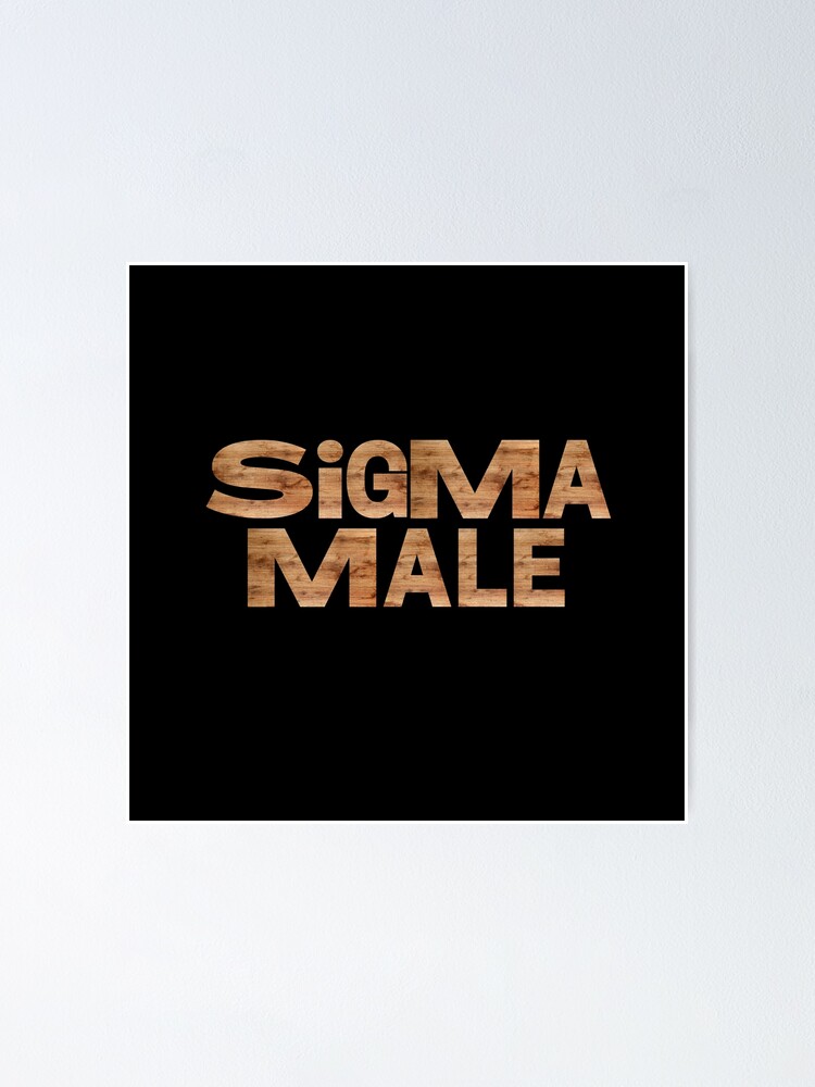 "SIGMA MALE " Poster for Sale by MWClothingCo | Redbubble