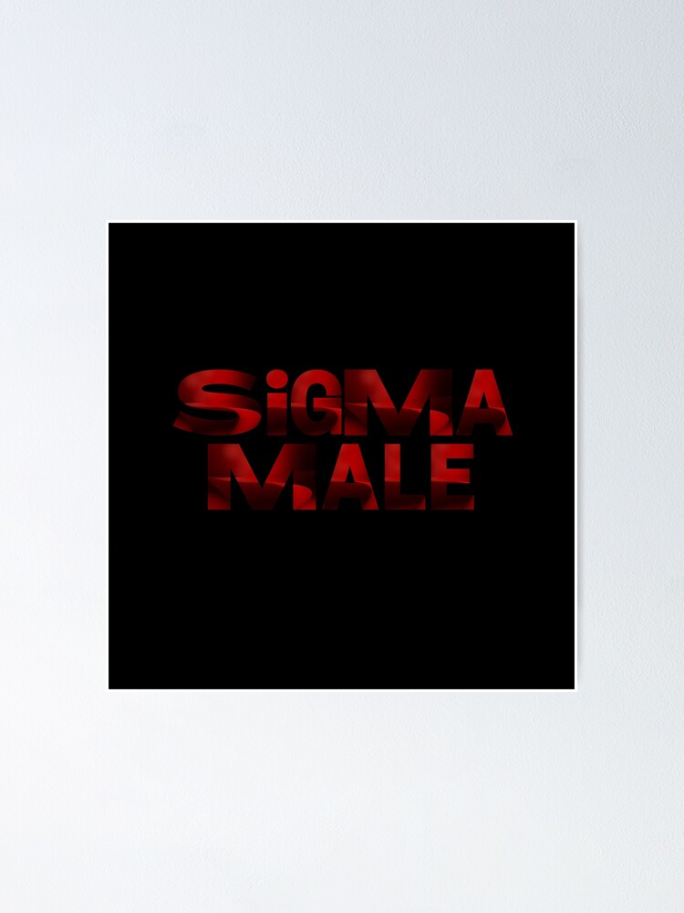 "SIGMA MALE " Poster for Sale by MWClothingCo | Redbubble