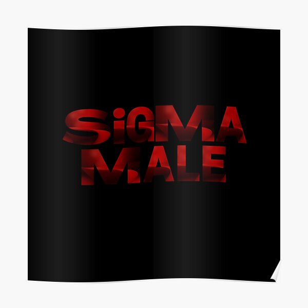 "SIGMA MALE " Poster for Sale by MWClothingCo | Redbubble