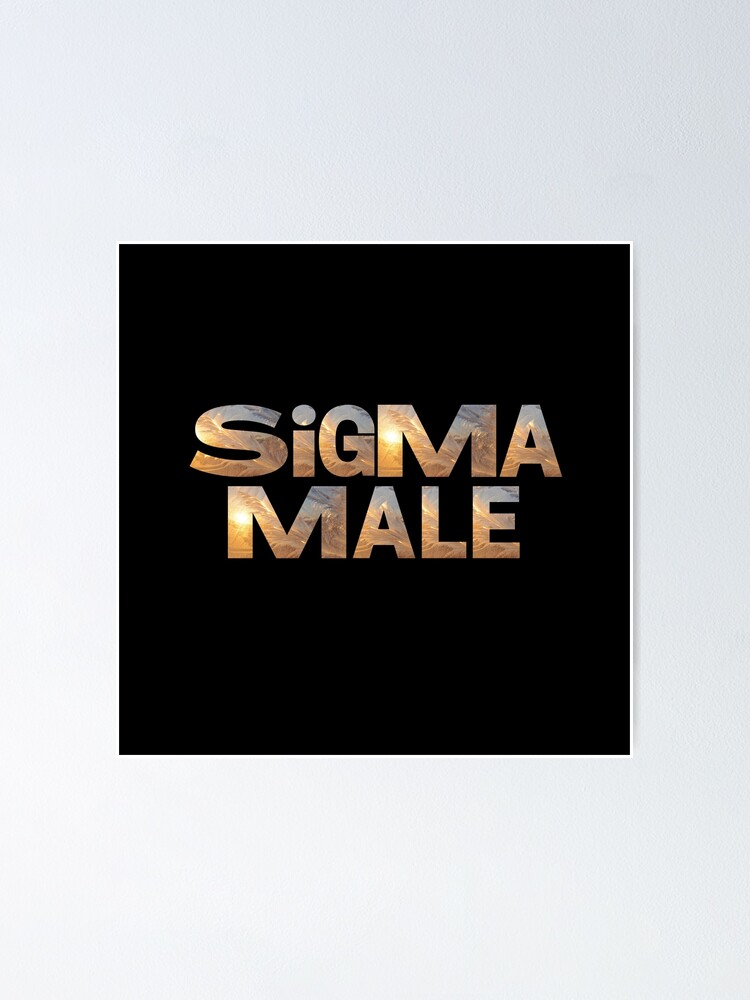 "SIGMA MALE " Poster for Sale by MWClothingCo | Redbubble