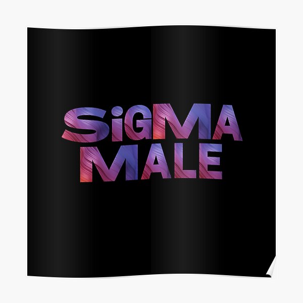 "SIGMA MALE " Poster for Sale by MWClothingCo | Redbubble