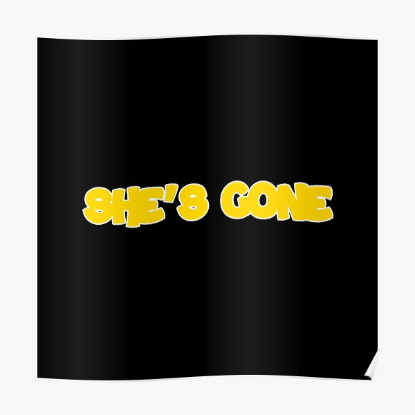 "She's Gone Quotes" Poster for Sale by RiechalJun | Redbubble