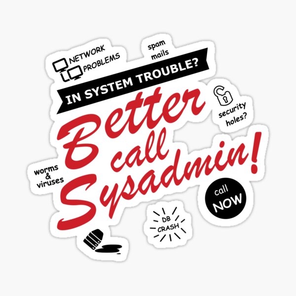 "better call sysadmin" Sticker for Sale by yourgeekside | Redbubble