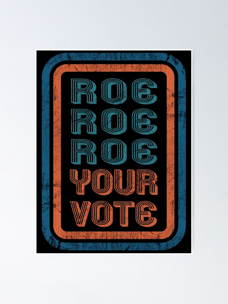 "Roe Roe Roe Your Vote Vintage" Poster for Sale by alhern67 | Redbubble