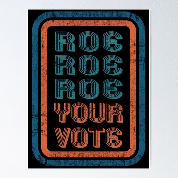"Roe Roe Roe Your Vote Vintage" Poster for Sale by alhern67 | Redbubble