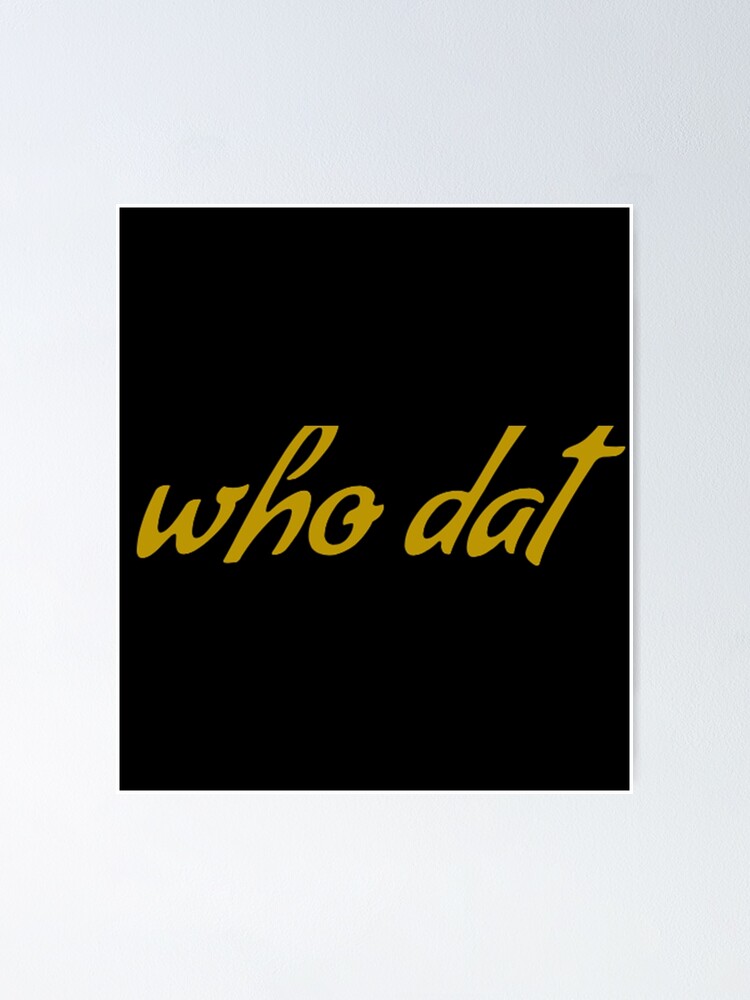 "Who Dat Sticker Sticker" Poster for Sale by debraz3lsandy | Redbubble