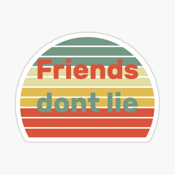 "Quotation - friends don't lie" Sticker for Sale by ihat3m | Redbubble