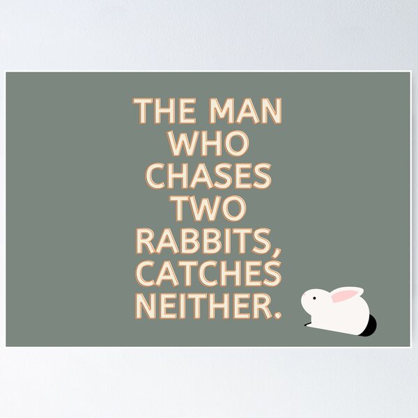 "The man who chases rabbits - quote" Poster for Sale by LeisaMirette ...