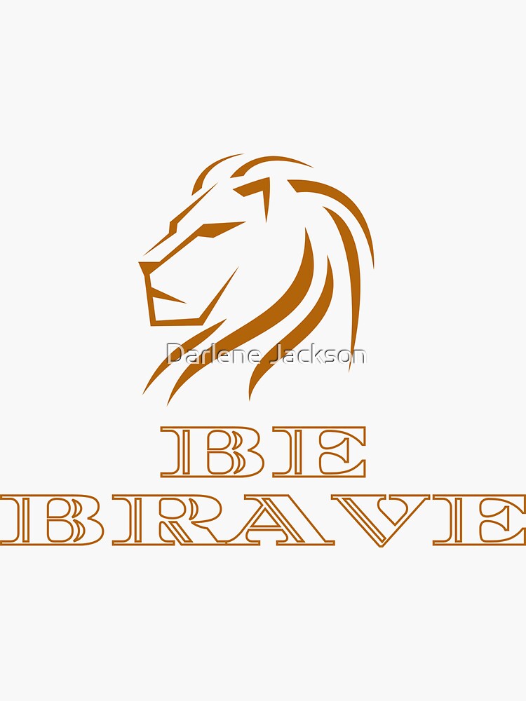 "Bold Strong And Courageous Just Be Brave" Sticker for Sale by ...
