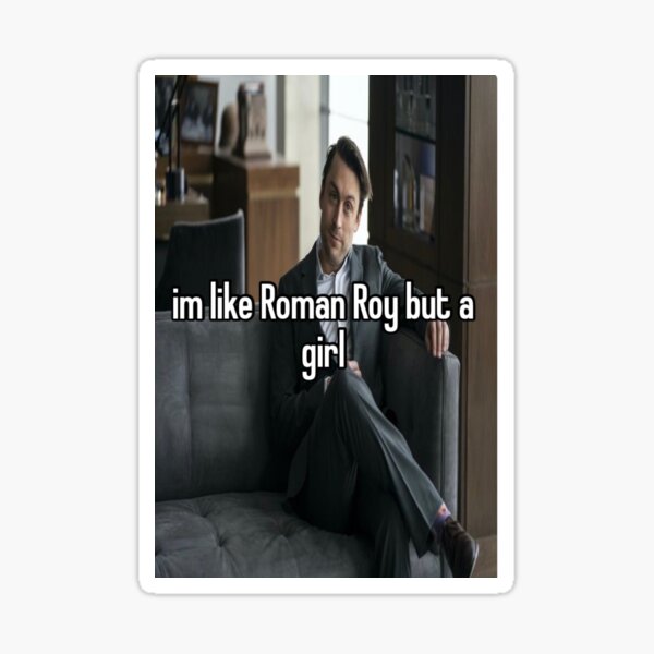 "i'm like roman romulus roy but a girl whisper sucession" Sticker for ...