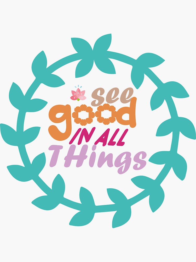"See good in all things, good vibes, " Sticker for Sale by naditta ...