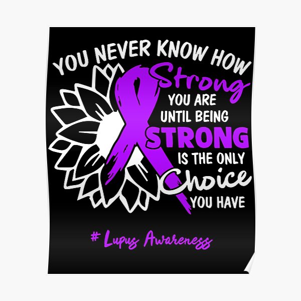 "Lupus Awareness You Never Know How Strong You Are Until Being Strong ...