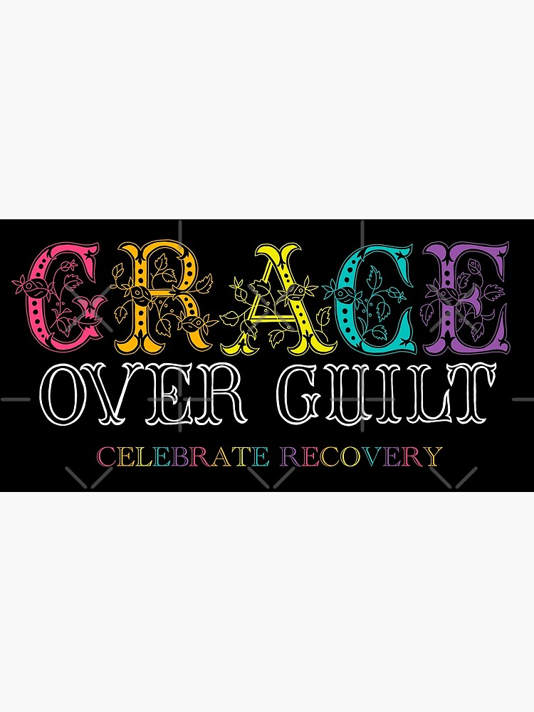 "Celebrate Recovery - Grace over Guilt" Poster for Sale by karenbarrett ...