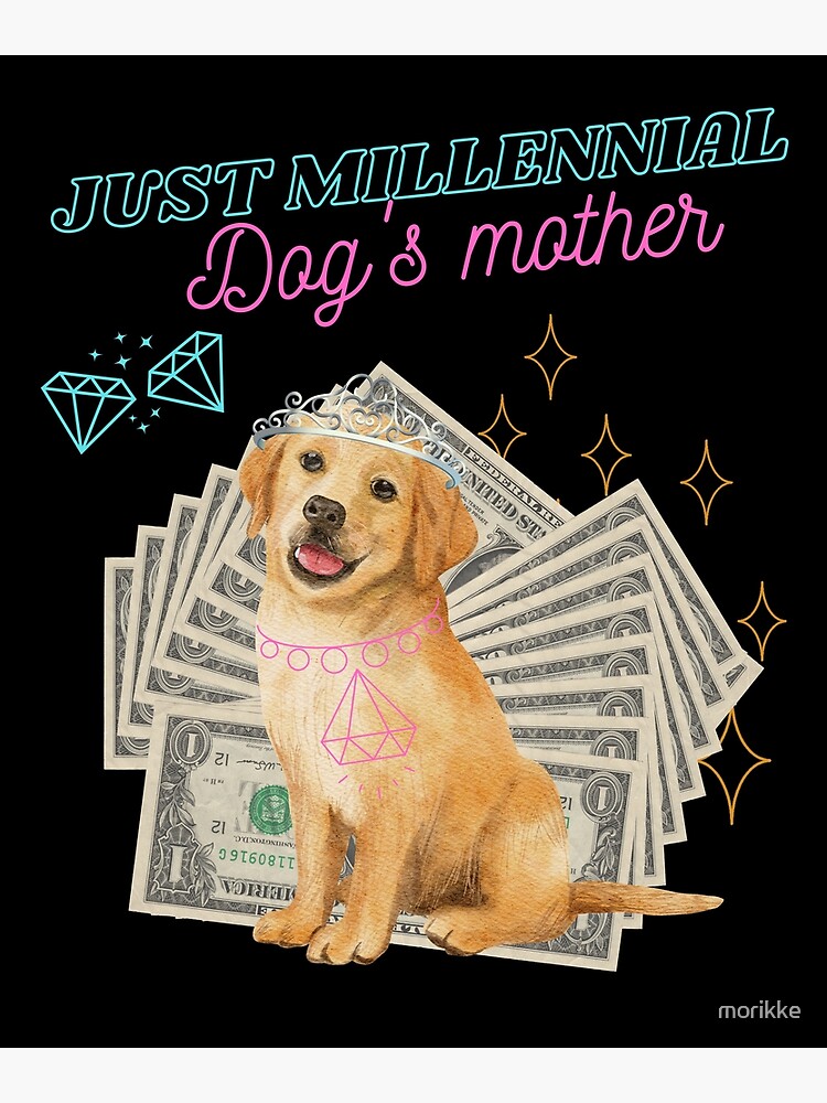 "Just millennial dog's mother" Poster for Sale by morikke | Redbubble