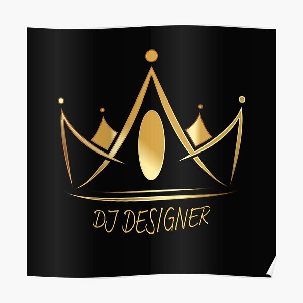 "DJ DESIGNER CROWN LOGO" Poster for Sale by D-J-DESIGN | Redbubble