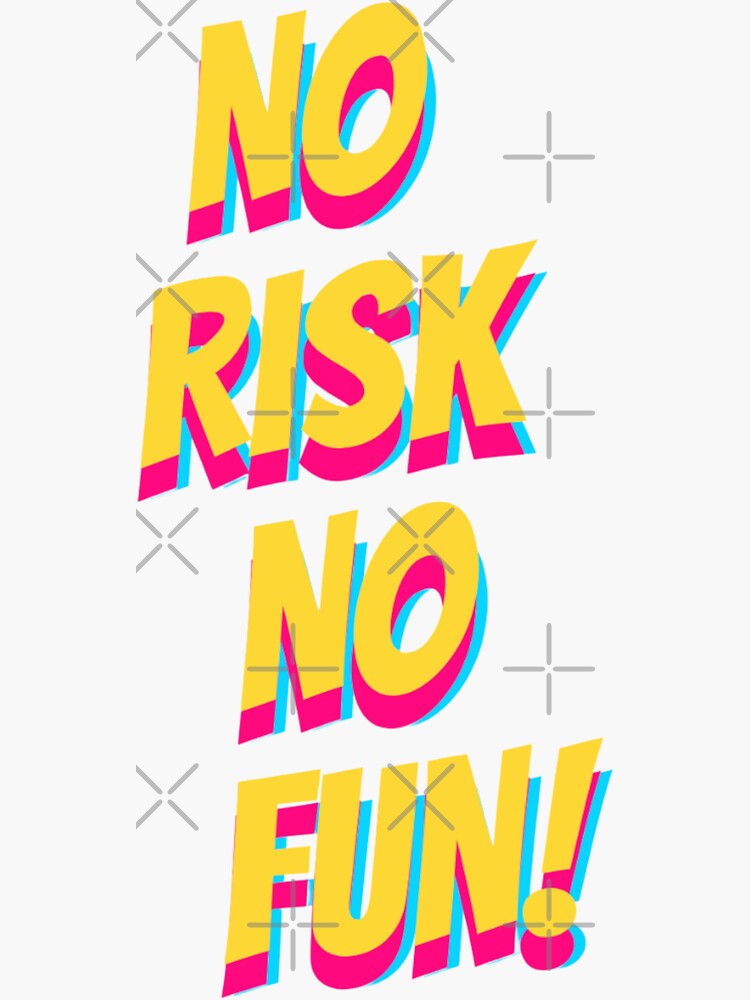 "no risk no fun!" Sticker for Sale by byrne-ma | Redbubble