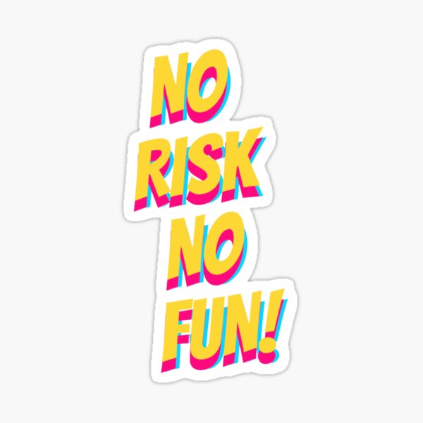 "no risk no fun!" Sticker for Sale by byrne-ma | Redbubble