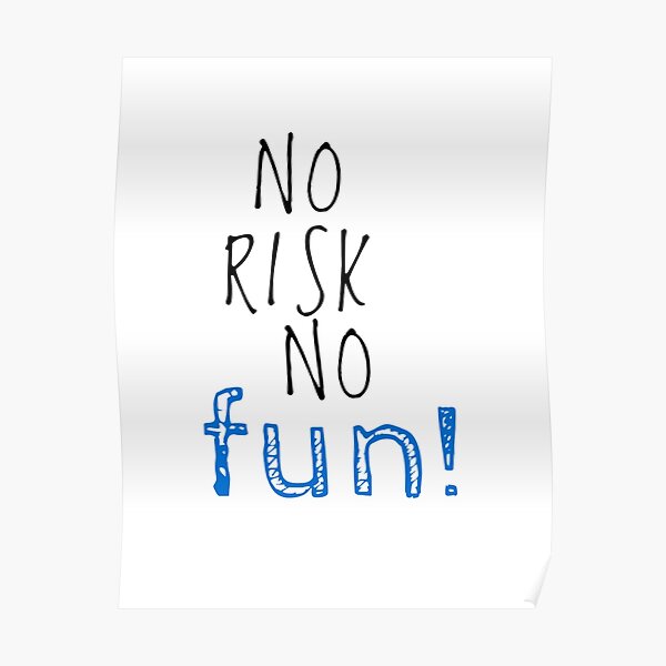 "no risk no fun!" Poster for Sale by byrne-ma | Redbubble