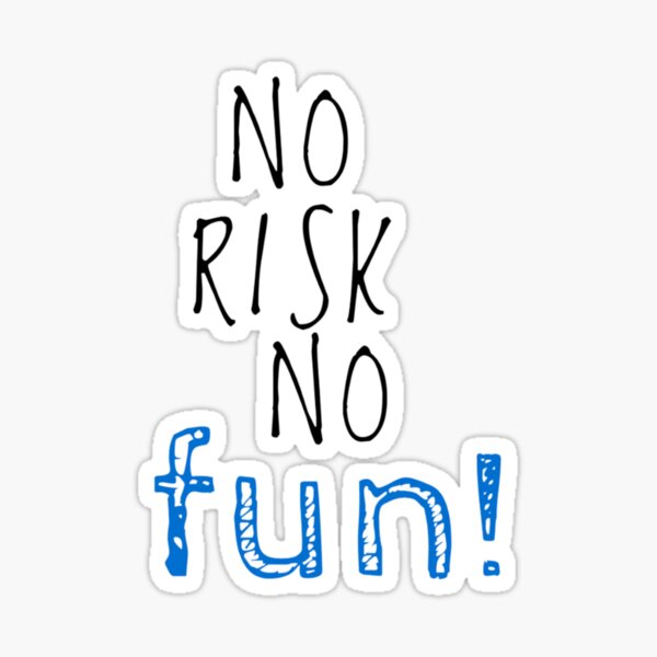 "no risk no fun!" Sticker for Sale by byrne-ma | Redbubble