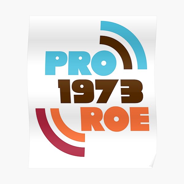 "Pro 1973 Roe" Poster for Sale by BRVART | Redbubble