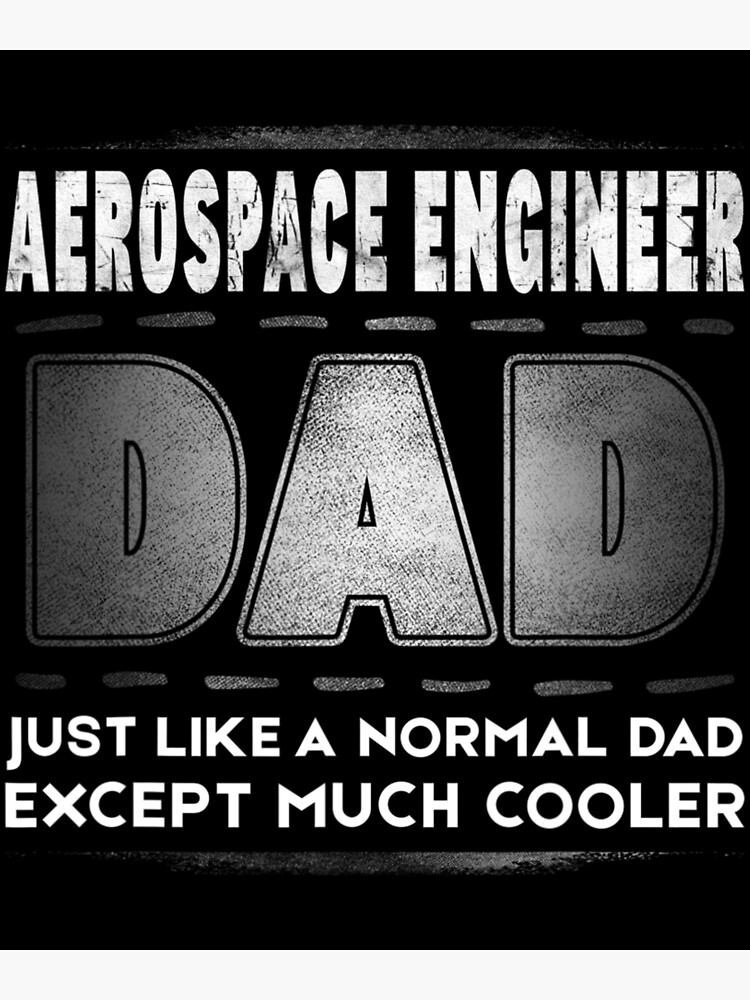 "Mens Aerospace Engineer Dad Much Cooler Fathers Day" Poster for Sale ...