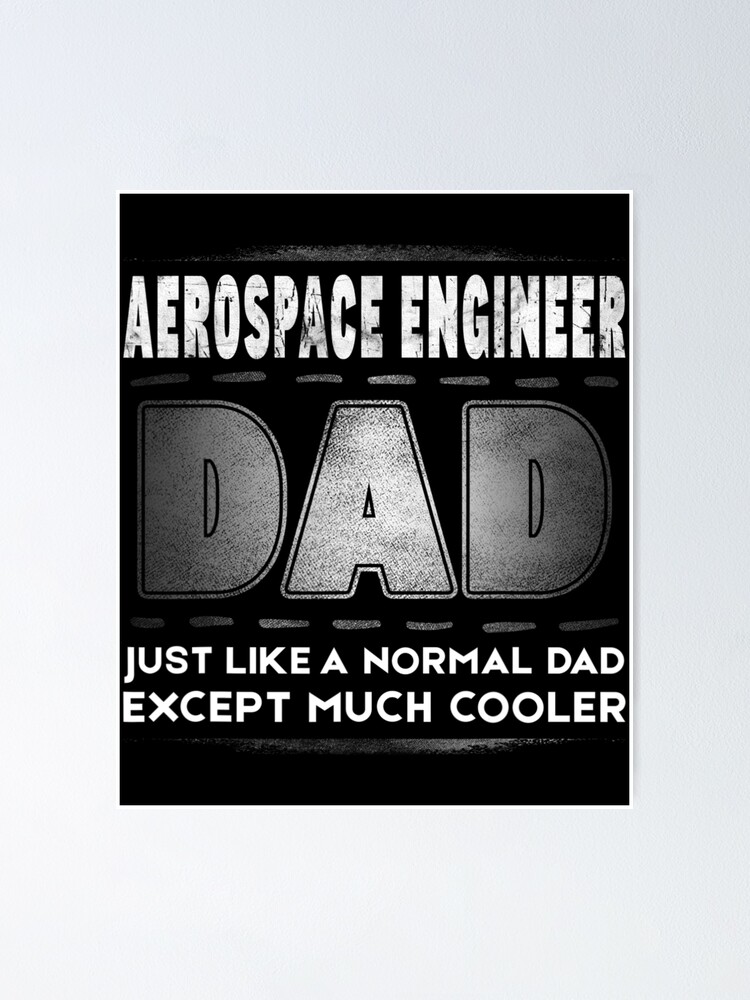"Mens Aerospace Engineer Dad Much Cooler Fathers Day" Poster for Sale ...
