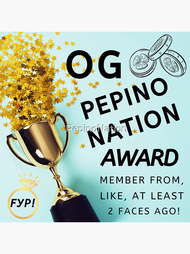 "OG Member Pepino Nation Award - FYP" Sticker for Sale by PepinoNation ...