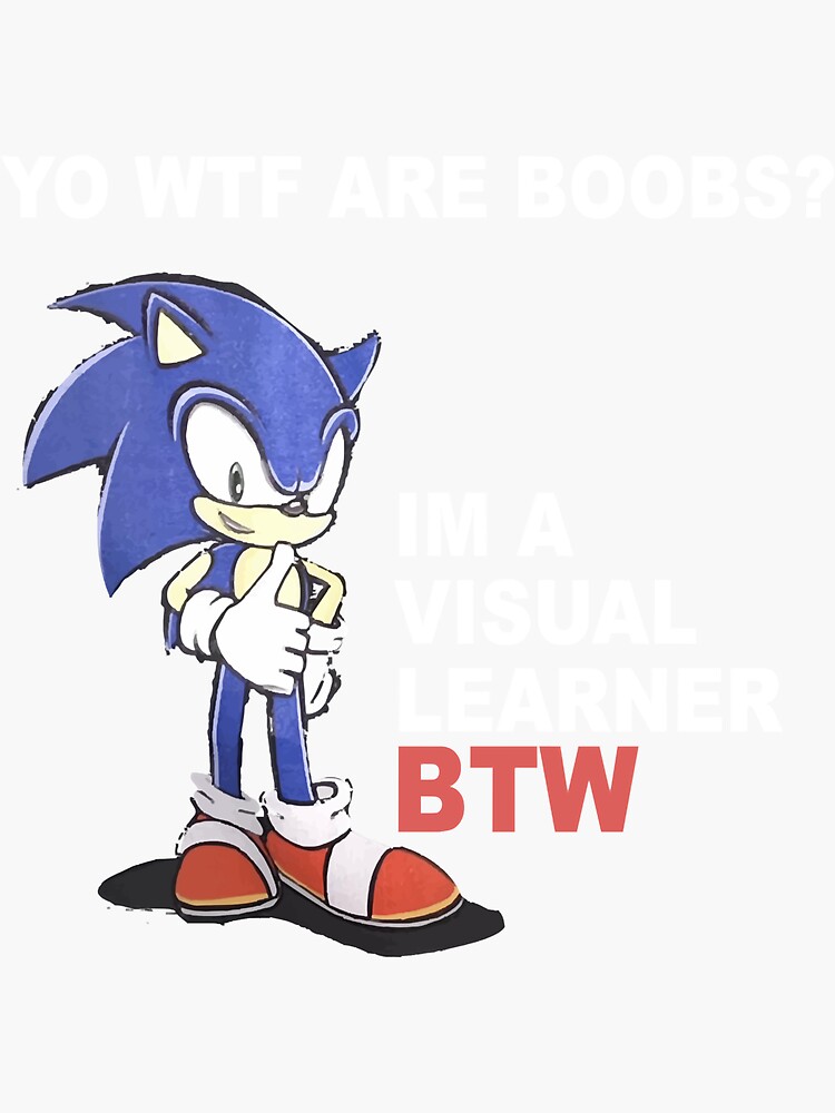 "Yo wtf are boobs im a visual learner btw" Sticker for Sale by ...