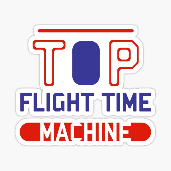 "TOP FLIGHT TIME MACHINE" Sticker for Sale by Omar-Designer-1 | Redbubble