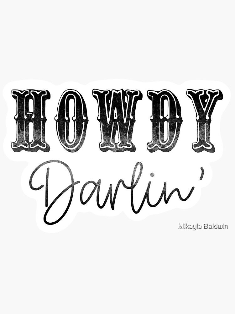 "Howdy Darlin’" Sticker for Sale by Mikayla8110 | Redbubble