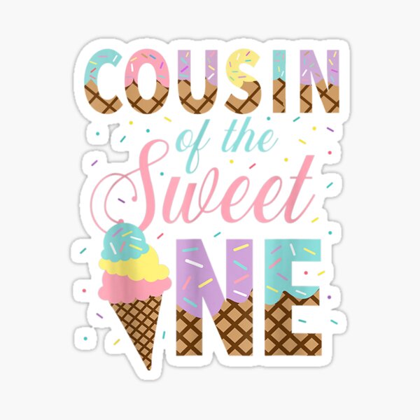 "Cousin Of The Sweet One Ice Cream 1st First Birthday Family " Sticker ...