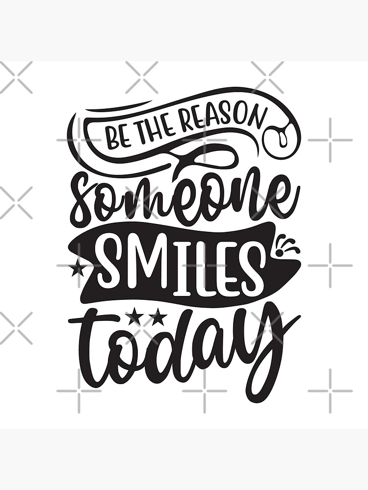 "Be the reason someone smiles today motivational quote" Poster for Sale ...