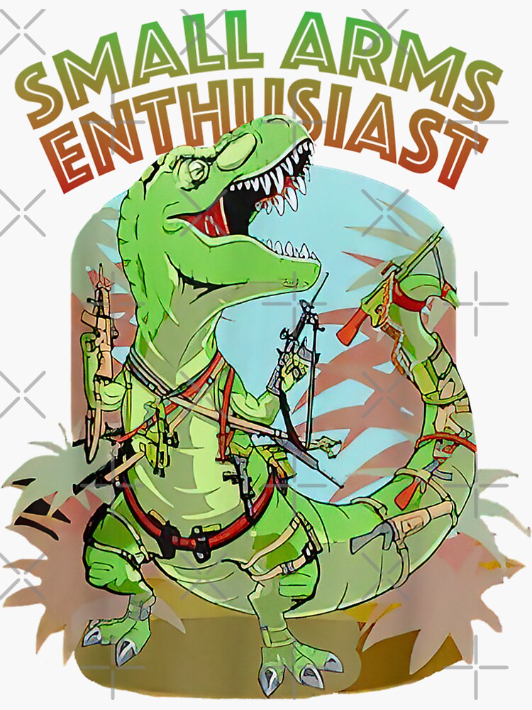 "Small Arms Enthusiast Funny T-rex Dinosaur" Sticker for Sale by ...