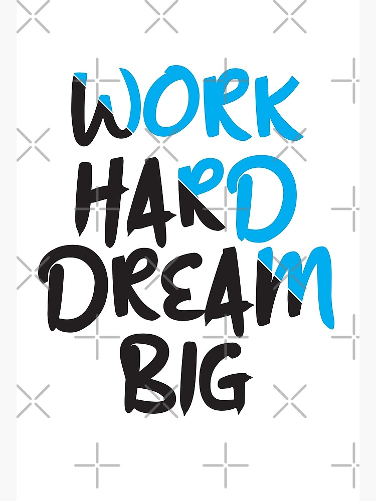 "Work Hard Dream Big" Poster for Sale by jain-ravi002 | Redbubble
