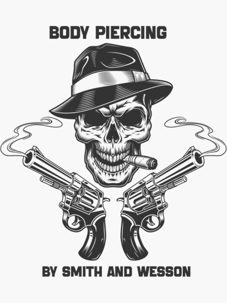 "body piercing by smith and wesson " Sticker for Sale by GordonShirts ...