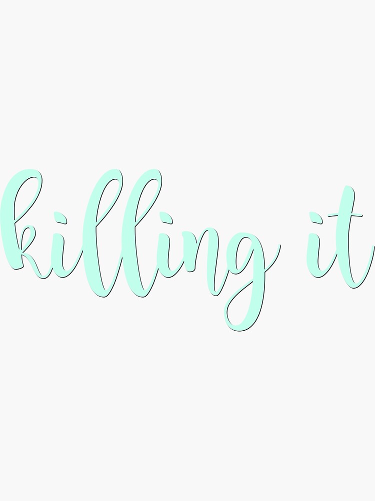 "killing it" Sticker by dancingmandy96 | Redbubble