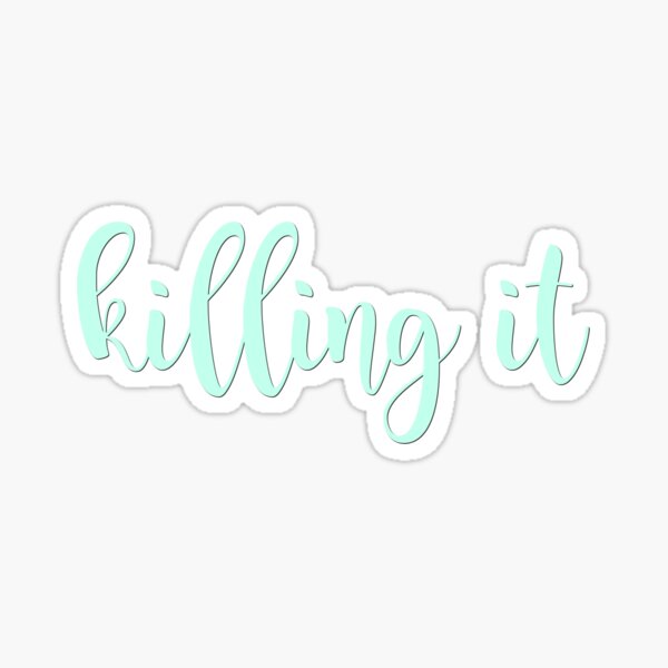 "killing it" Sticker by dancingmandy96 | Redbubble