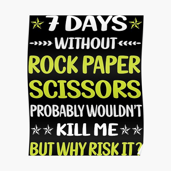 "7 Days Without Rock Paper Scissors" Poster for Sale by lsgdmartha ...