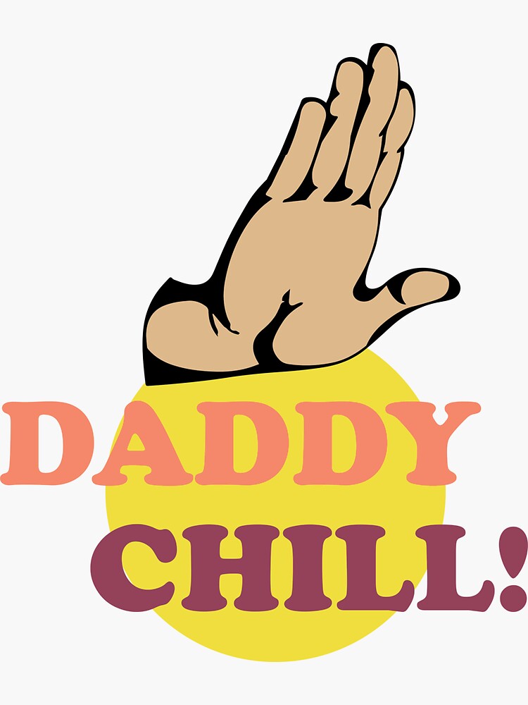 "Daddy Chill - Funny meme" Sticker for Sale by SouthArtistBoy | Redbubble