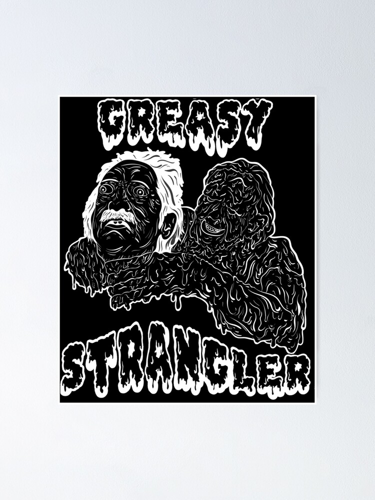 The Greasy Strangler Black And White Poster For Sale By Xperienceshop Redbubble