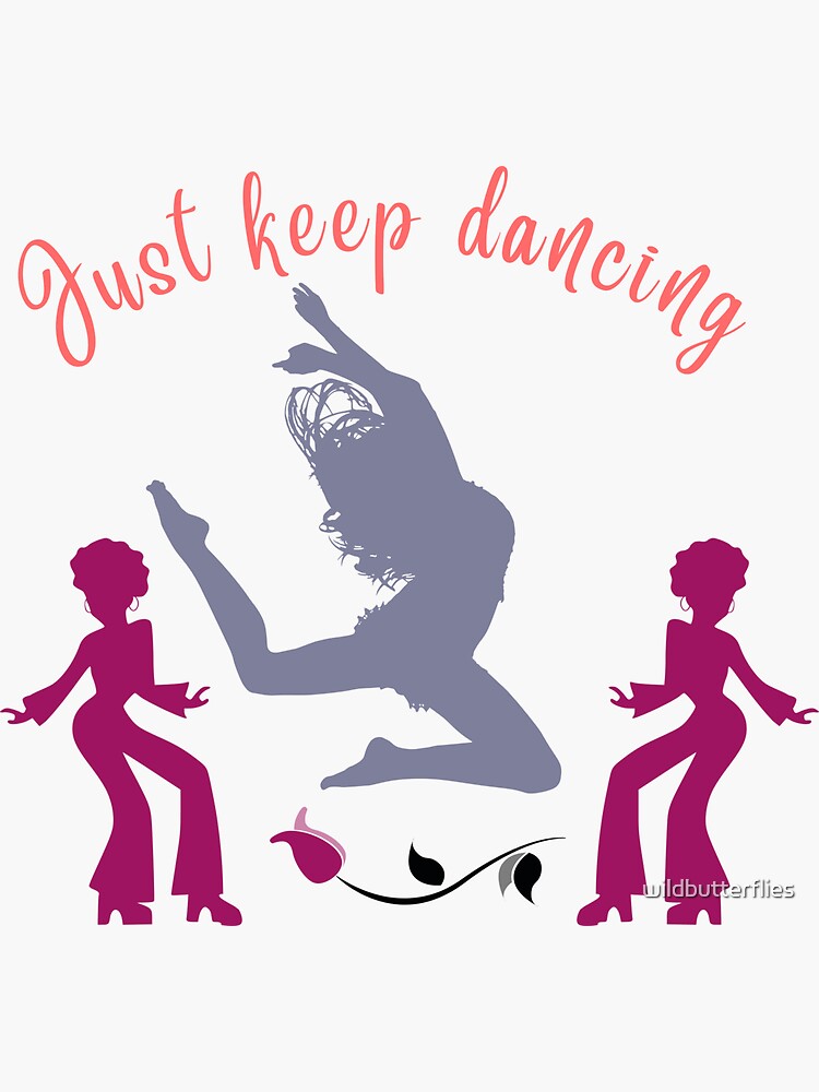 "Just keep dancing through the night" Sticker for Sale by ...