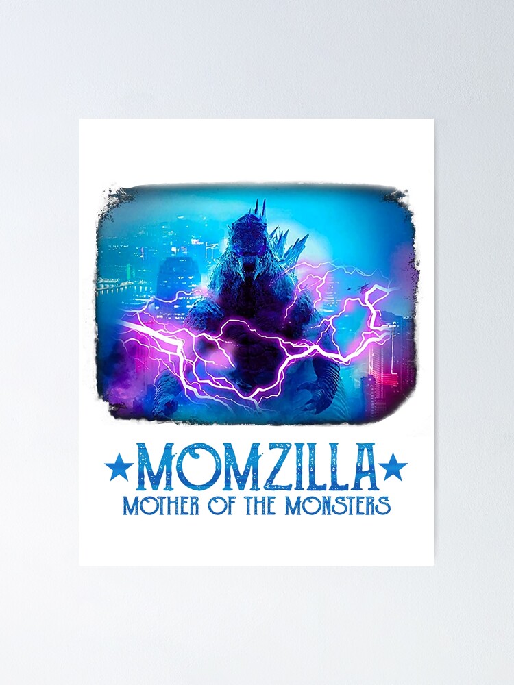 "Godzilla momzilla mother of the monster" Poster for Sale by ...
