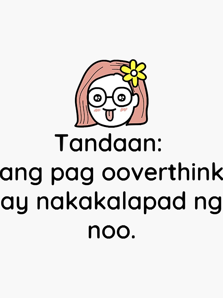 "Filipino tagalog humor - tandaan pag ooverthink ay nakakalapad ng noo ...
