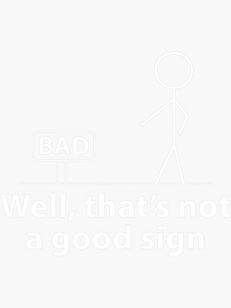 "Well Thats Not A Good Sign" Sticker for Sale by AnJenvan | Redbubble