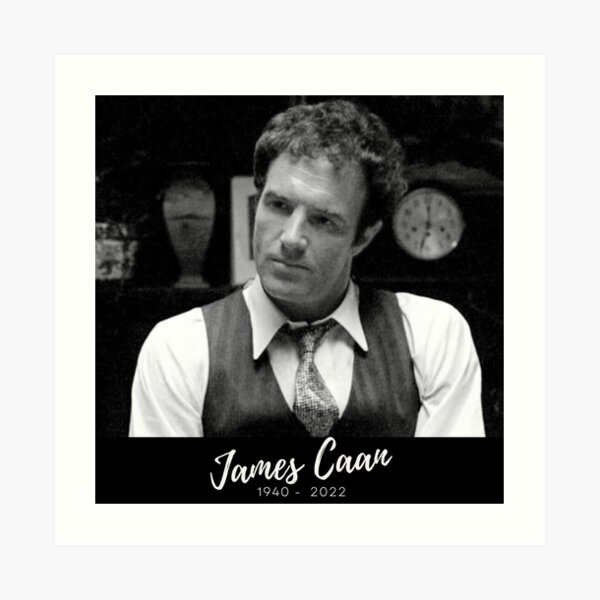 "R.I.P. James Caan a.k.a. Santino "Sonny" Corleone" Art Print for Sale ...
