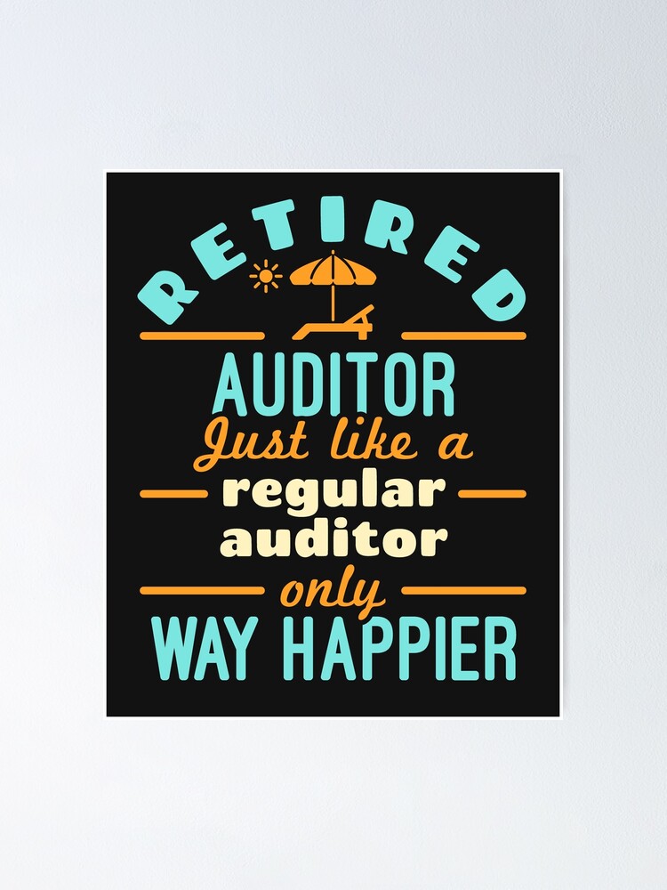 "Retired Auditor Funny Retirement Happier" Poster for Sale by jaygo ...